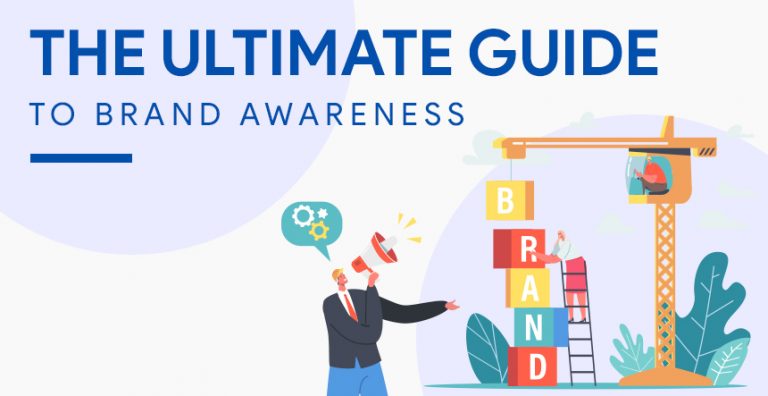 The Ultimate Guide to Brand Awareness [Branding Strategies and Stats]