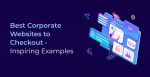 Best Corporate Website Examples to Inspire You in 2025